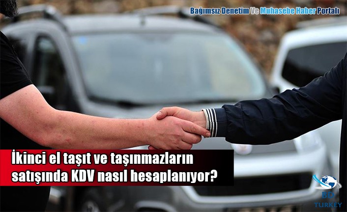 İkinci el taşıt ve taşınmazların satışında KDV nasıl hesaplanıyor ... İkinci el taşıt ve taşınmazların satışında KDV nasıl hesaplanıyor ...